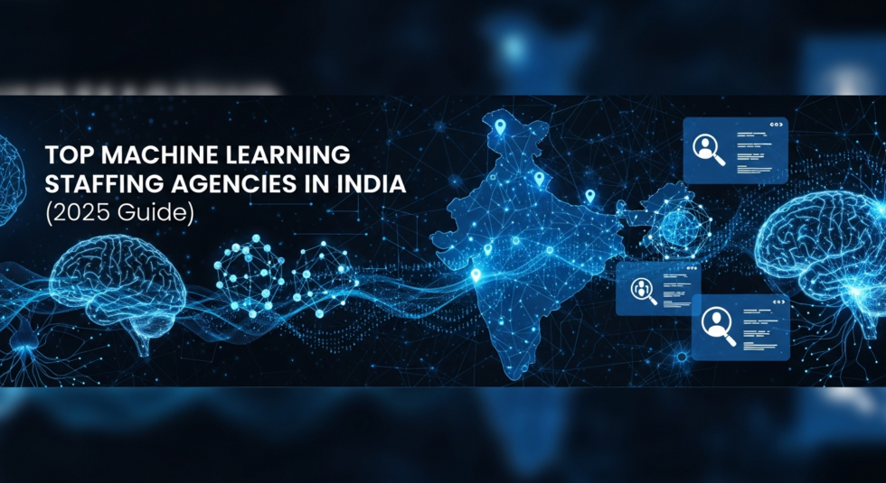 Top Machine Learning Staffing Agencies in India | Best 2025 Guide